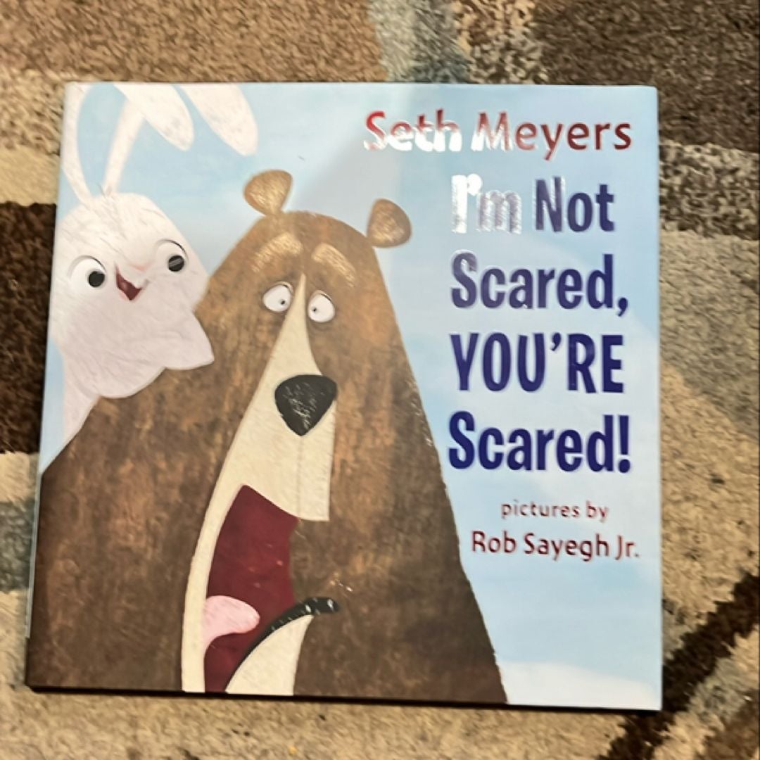 I'm Not Scared, You're Scared by Seth Meyers