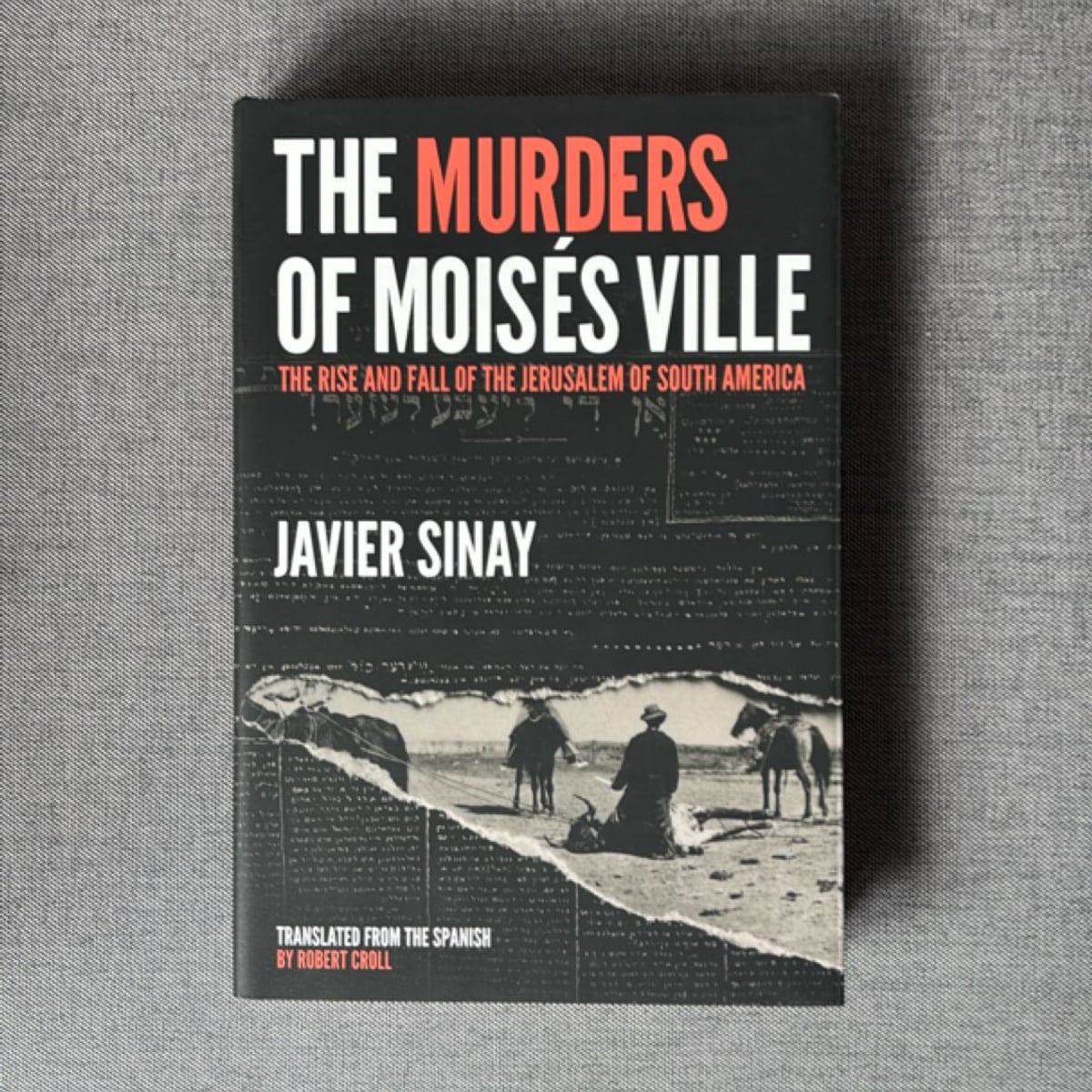 The Murders of Moisés Ville by Javier Sinay, Robert Croll