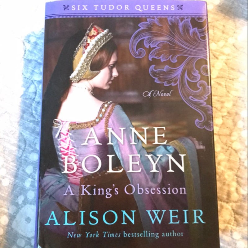 Anne Boleyn, a King's Obsession by Alison Weir