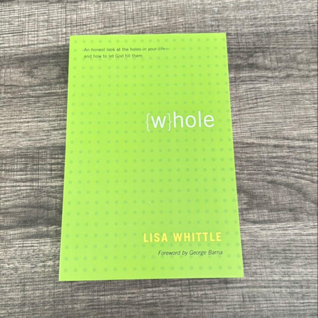 Whole by Lisa Whittle, George Barna
