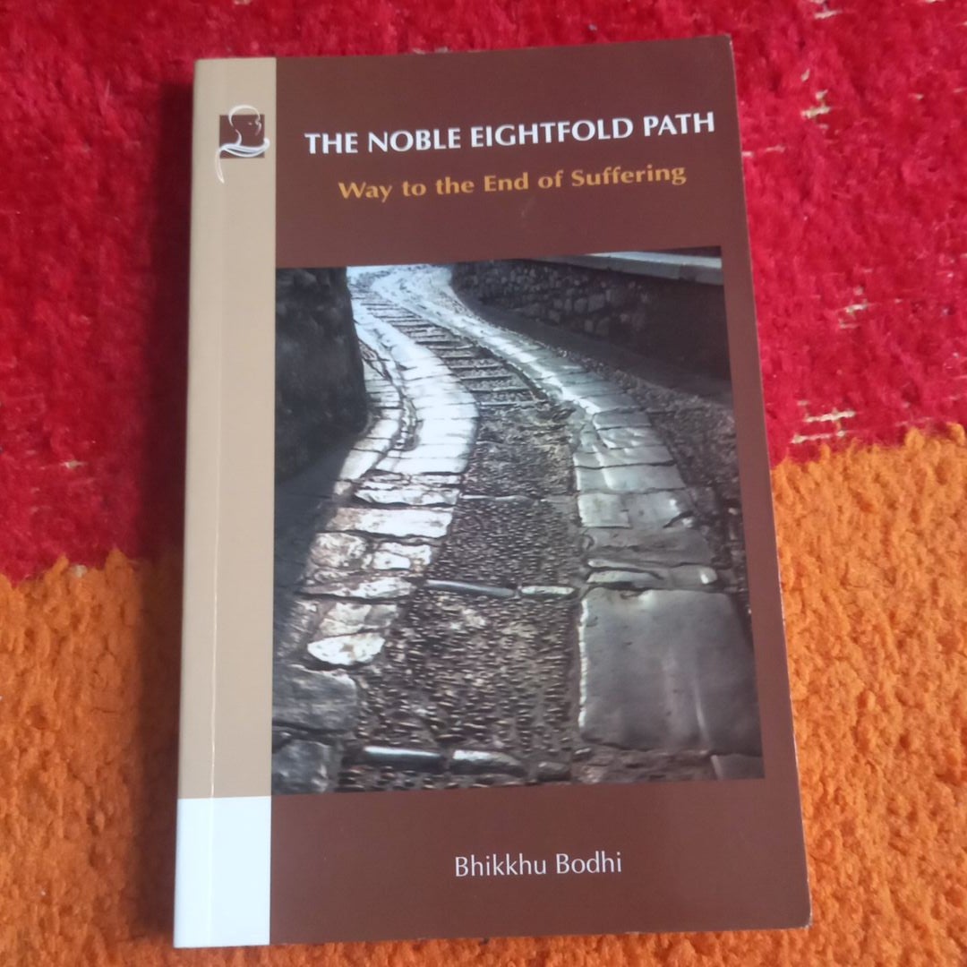 The Noble Eightfold Path by Bhikkhu Bodhi