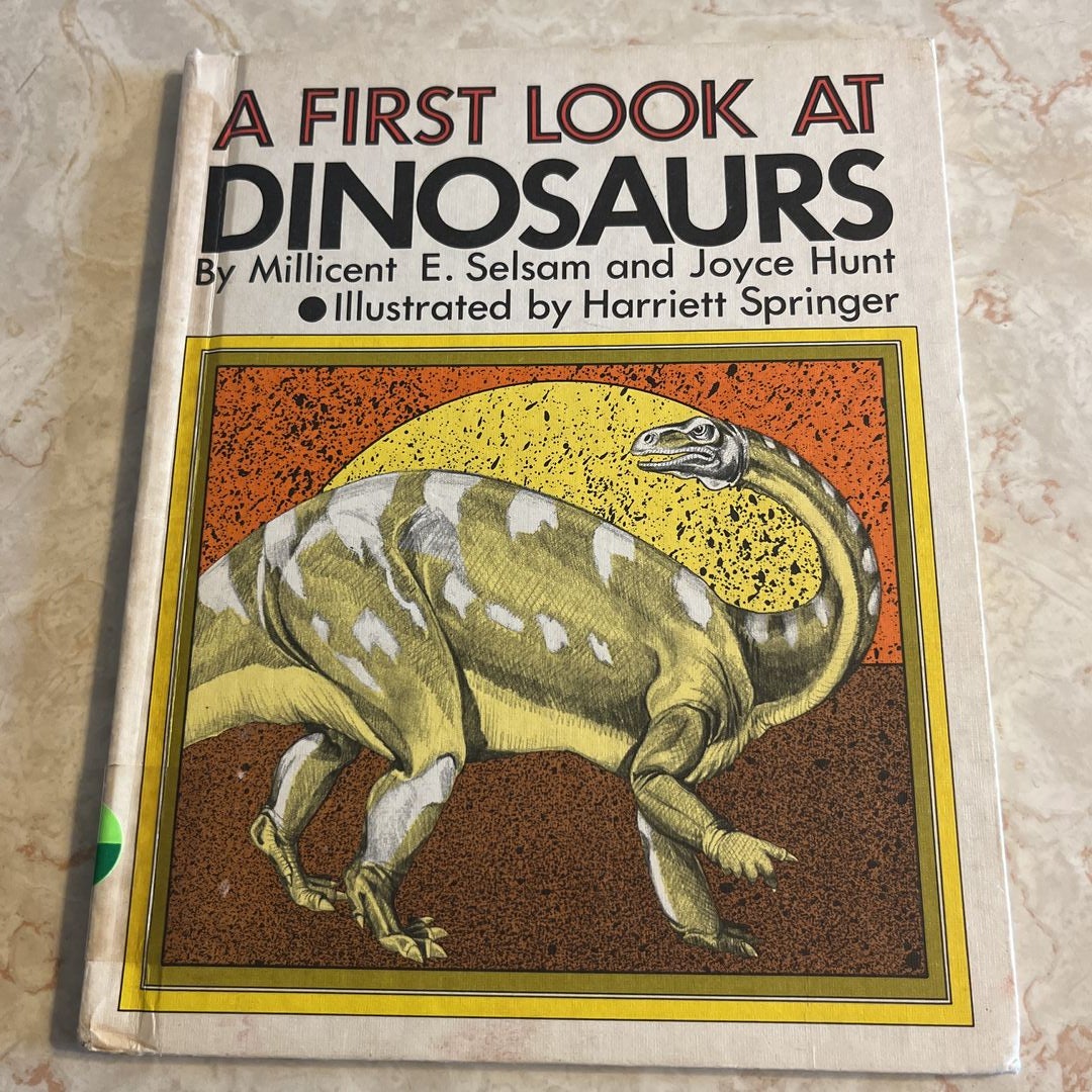 A First Look at Dinosaurs by Millicent E. Selsam, Joyce Hunt