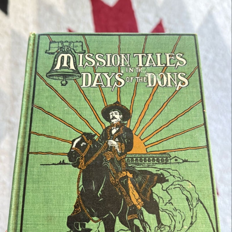Mission Tales in the Days of the Dons, 1909 by A. S. C. Forbes ...