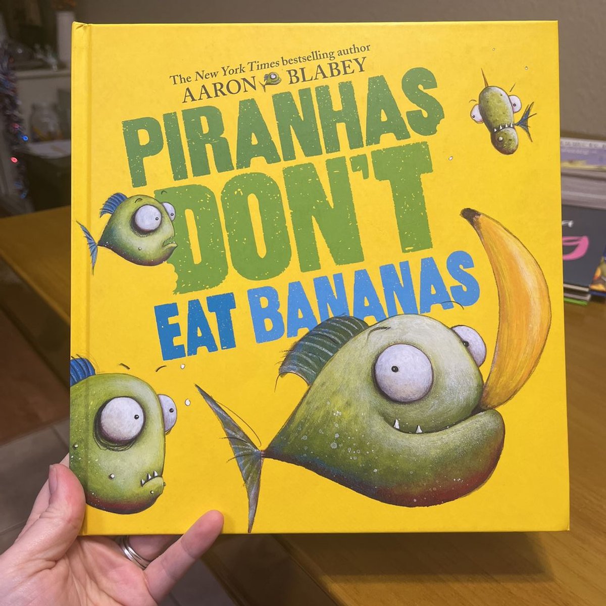 Piranhas Don't Eat Bananas by Aaron Blabey