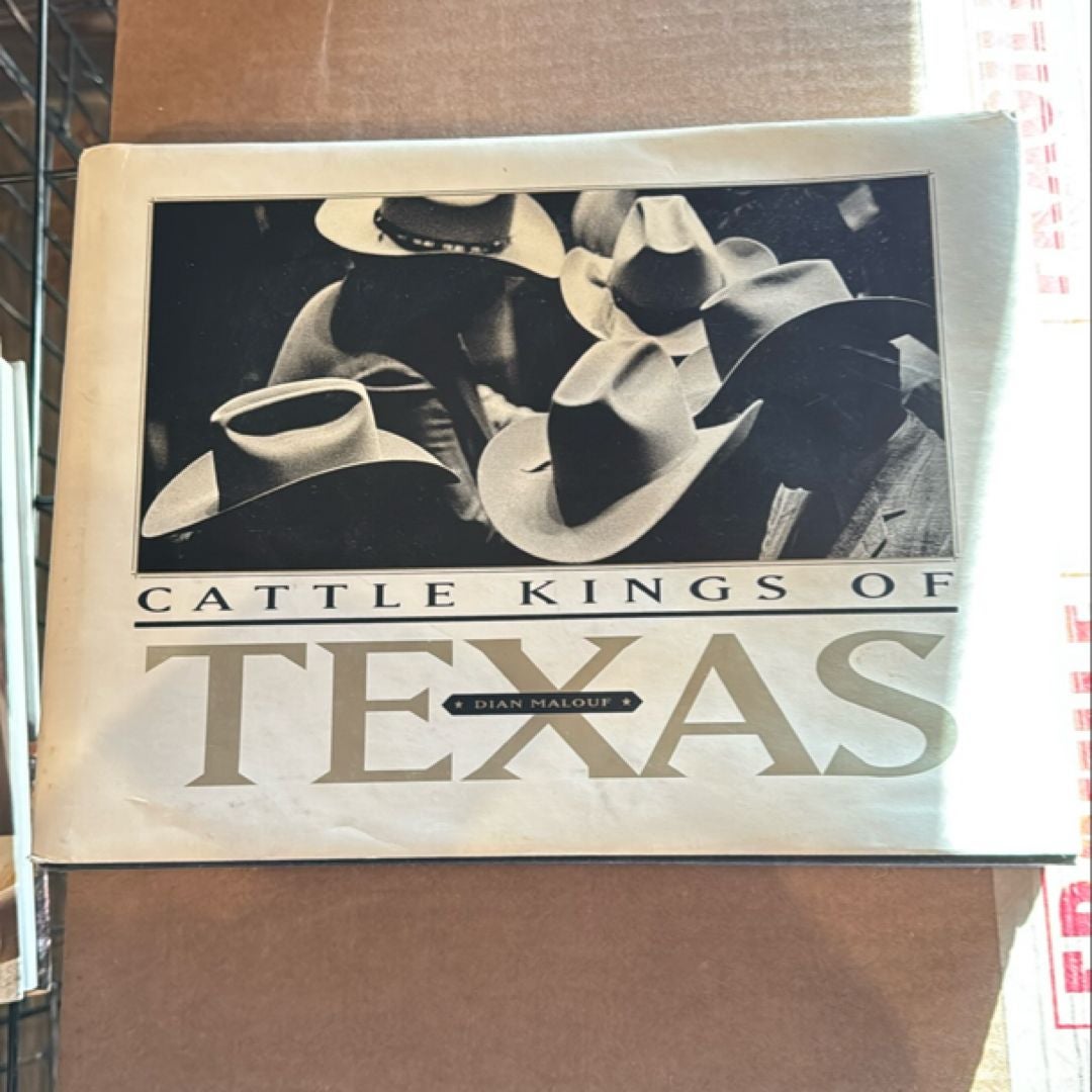 Cattle Kings of Texas by Dian L. Malouf, John B. Connally