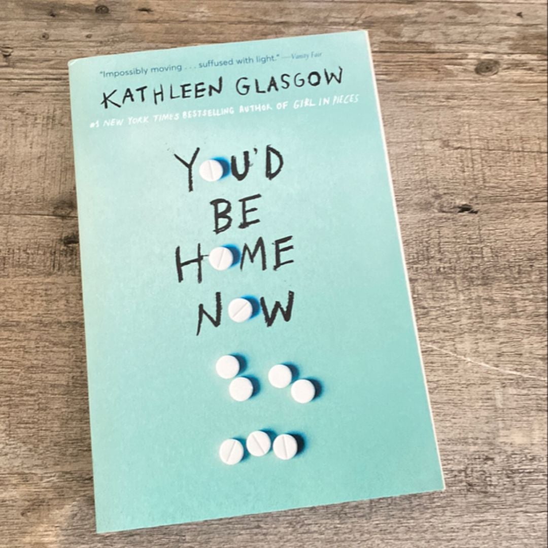 You'd Be Home Now by Kathleen Glasgow