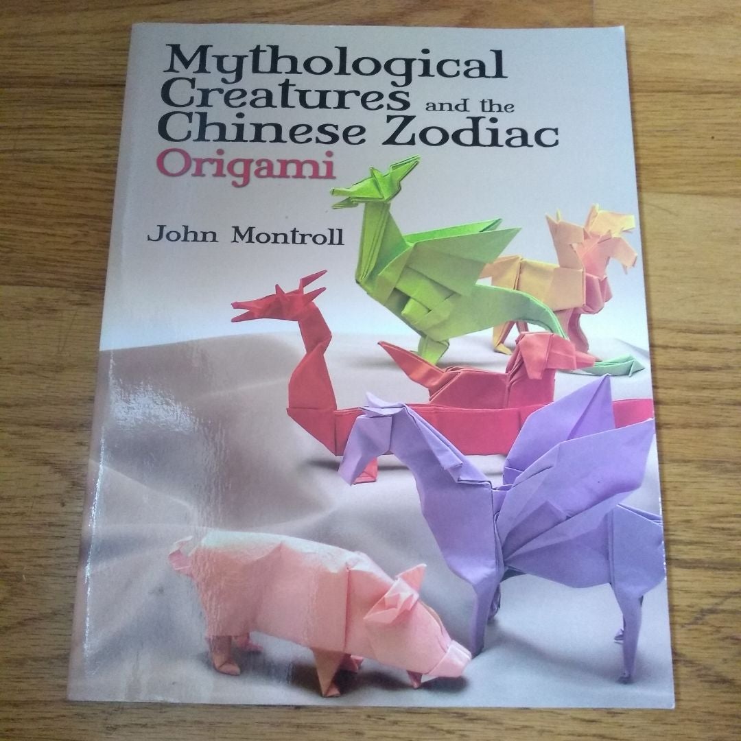 Mythological Creatures and the Chinese Zodiac Origami by John Montroll