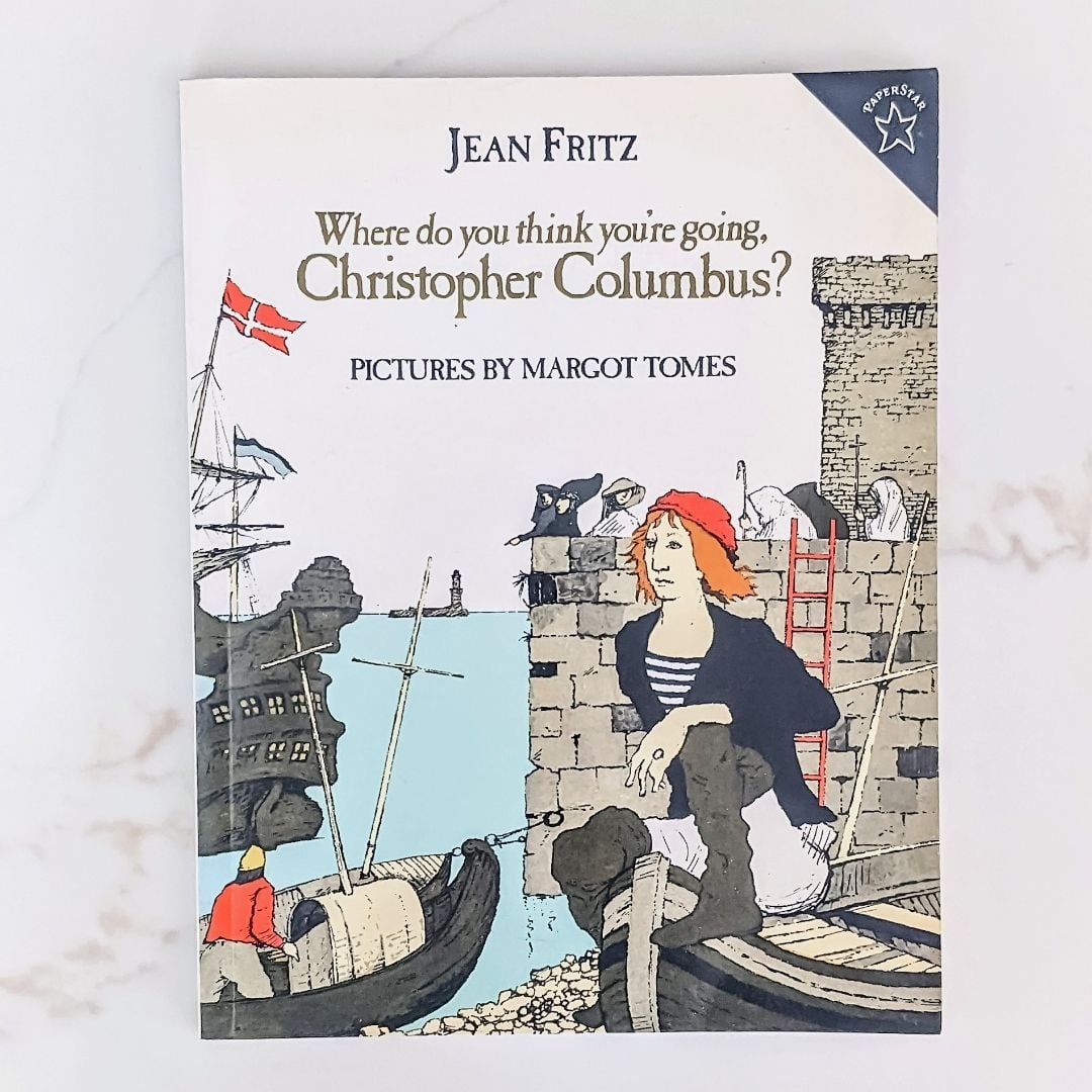 Where Do You Think You're Going, Christopher Columbus? by Jean Fritz ...