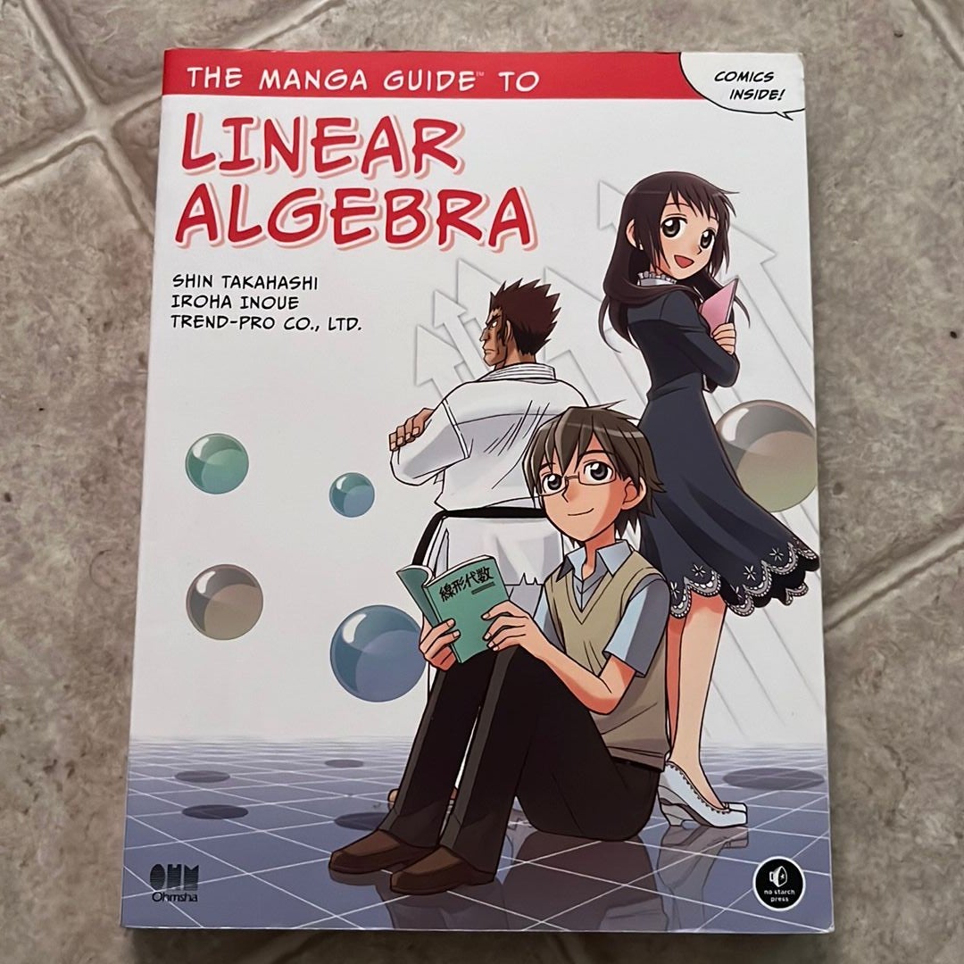 The Manga Guide to Linear Algebra by Shin Takahashi, Iroha Inoue, Co ...