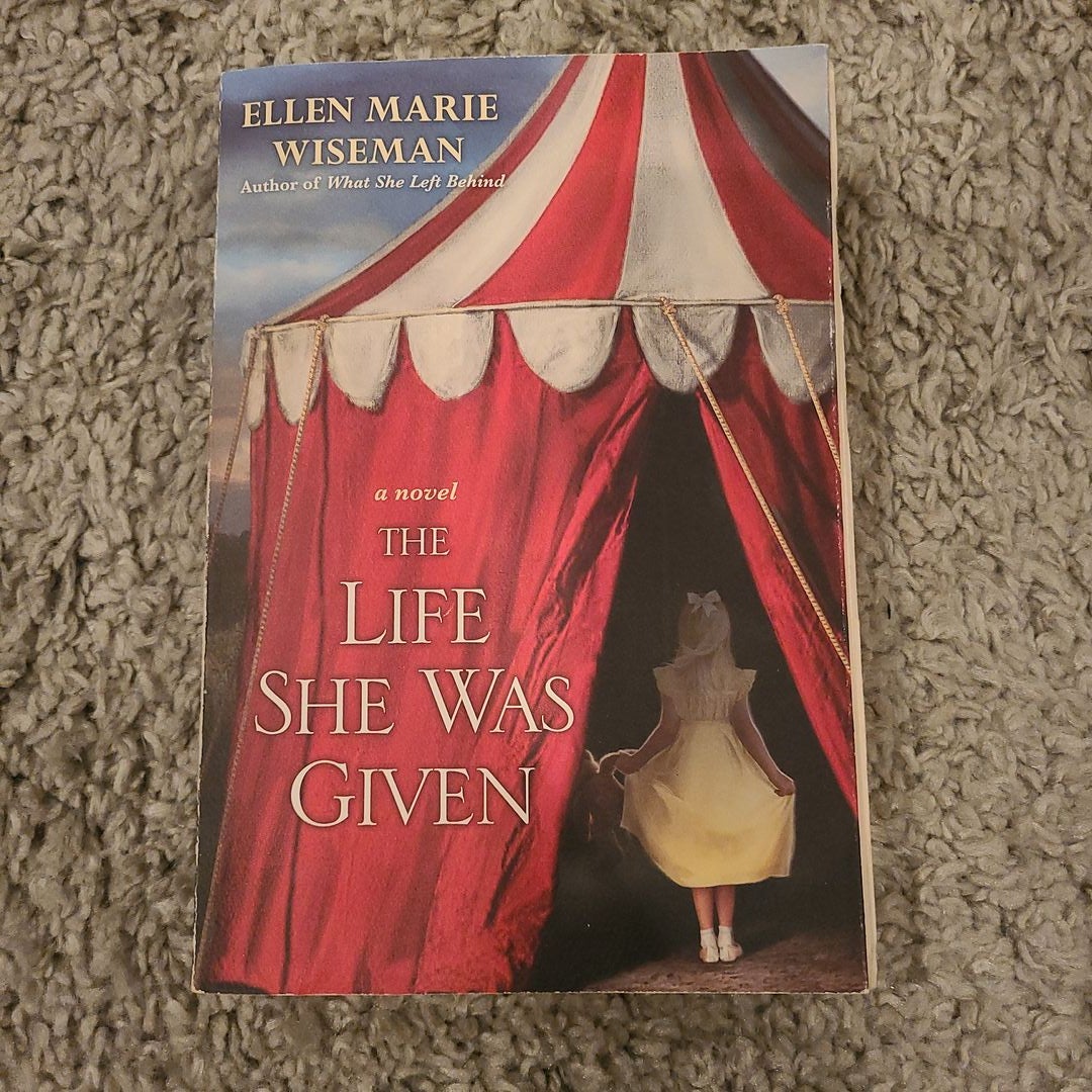 Life She Was Given The by Ellen Marie Wiseman