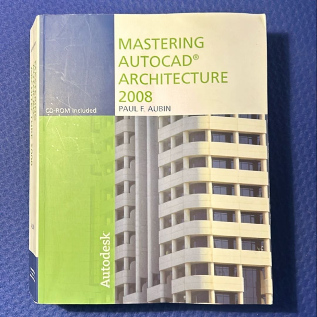 Mastering AutoCAD Architecture 2008 by Paul F. Aubin
