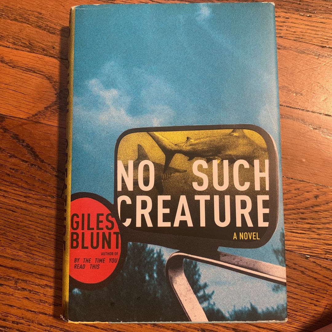 No Such Creature by Giles Blunt