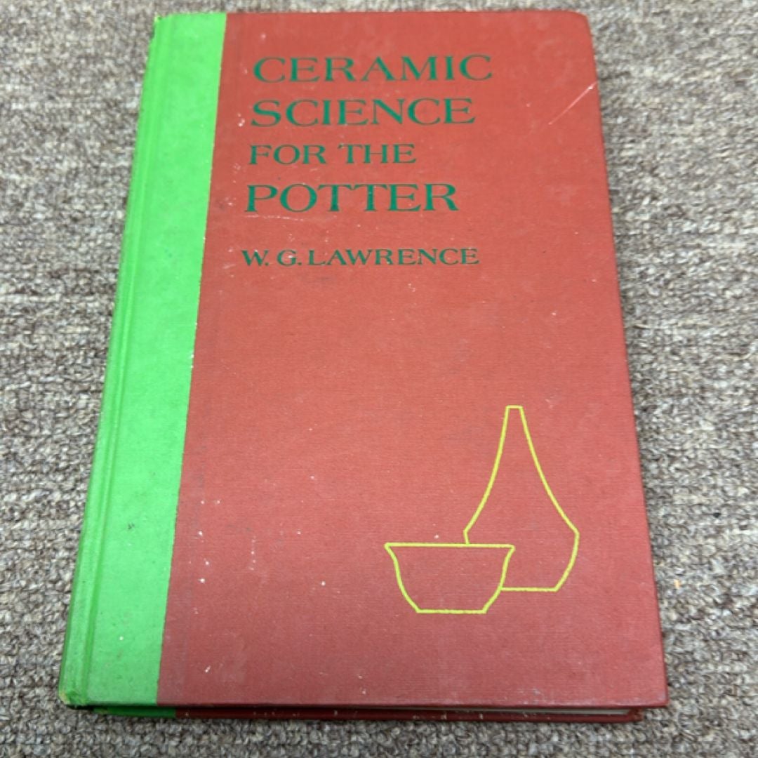 Ceramic Science for the Potter by W. G. Lawrence