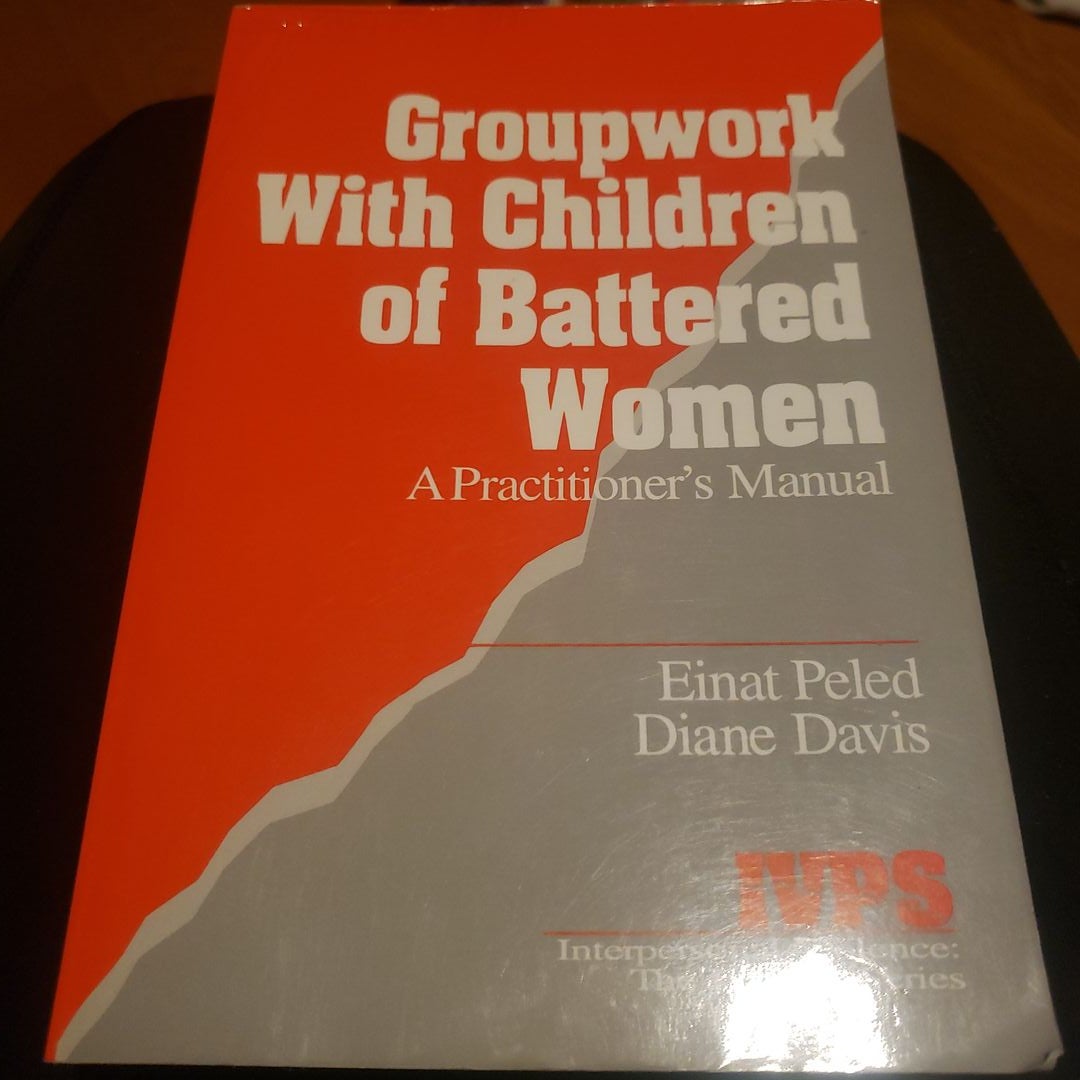 Groupwork with Children of Battered Women by Einat Peled, Diane Davis