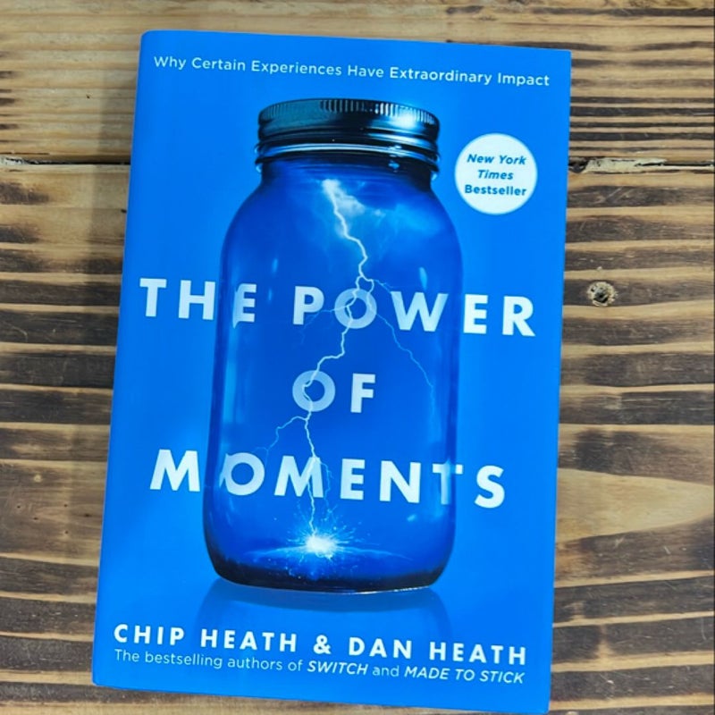 The Power of Moments by Chip Heath, Dan Heath