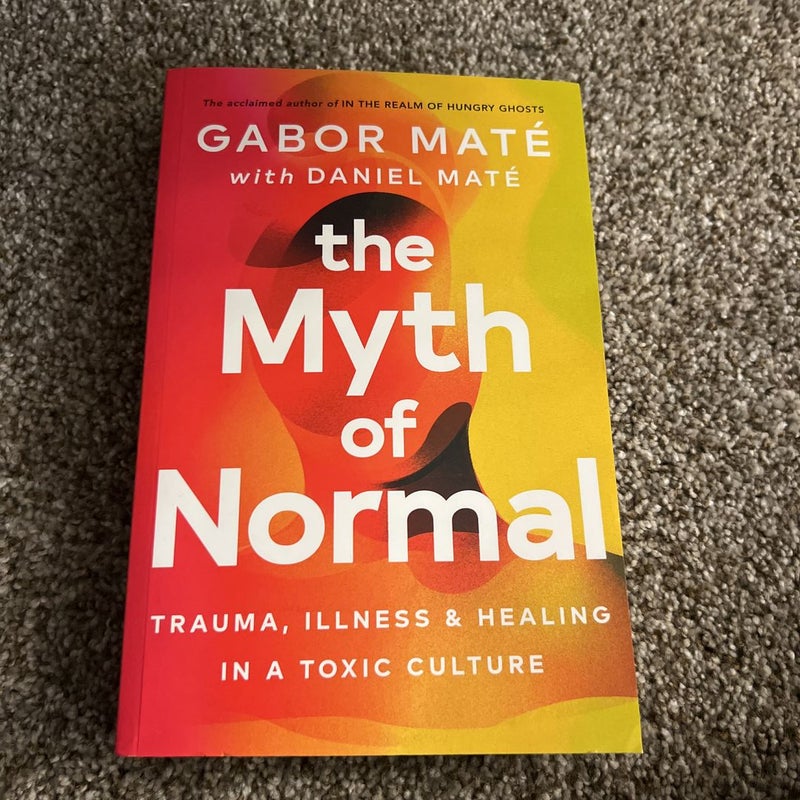 The Myth of Normal by Gabor Maté, Daniel Maté