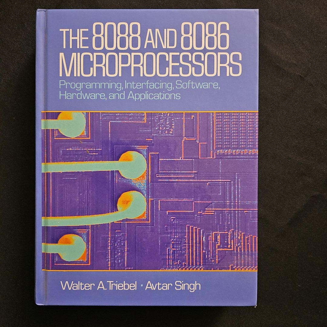 The 8088 and 8086 Microprocessor by Walter A. Triebel, Avtar Singh