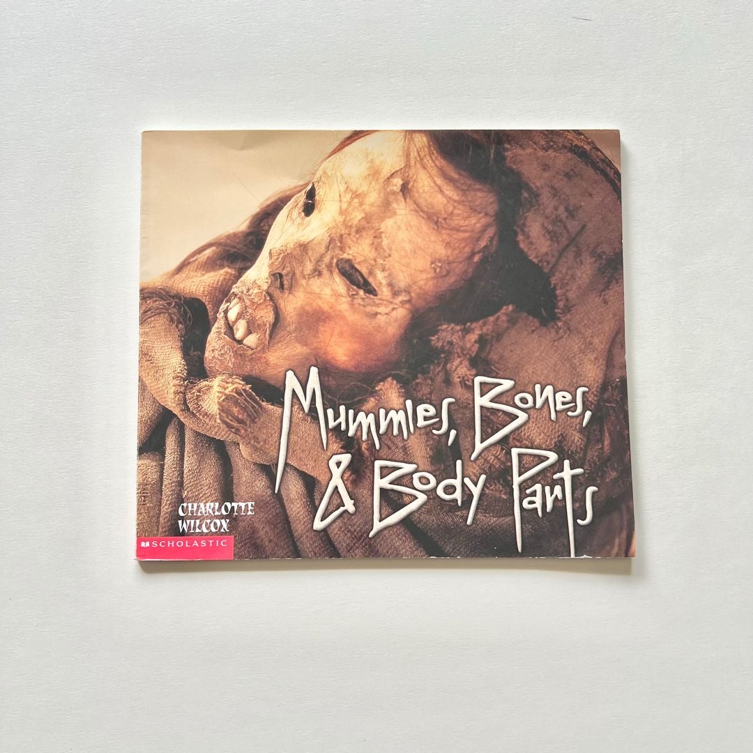 Mummies, Bones, and Body Parts by Charlotte Wilcox