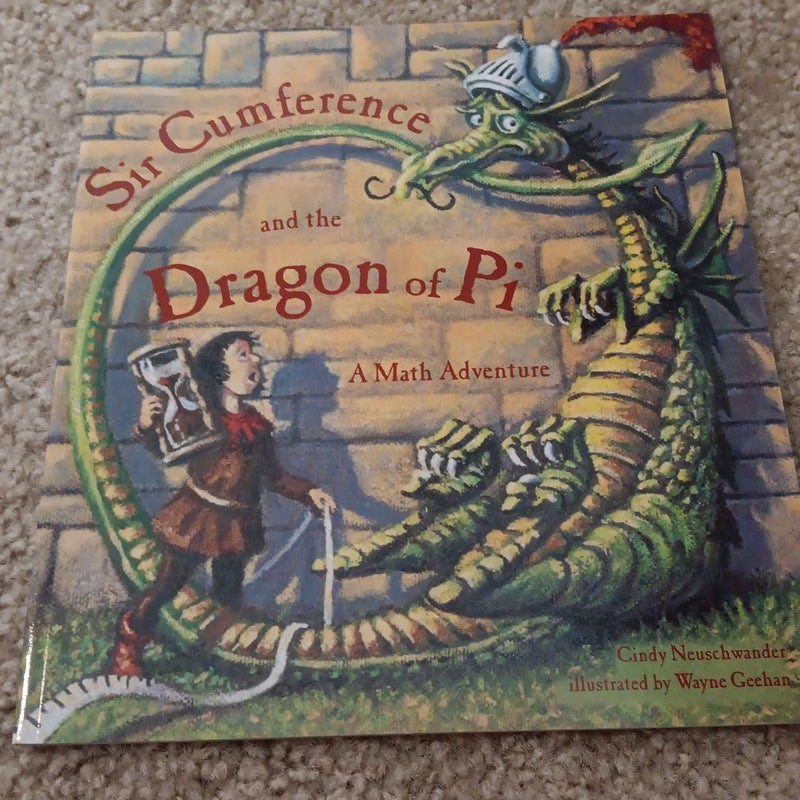 Sir Cumference and the Dragon of Pi by Cindy Neuschwander