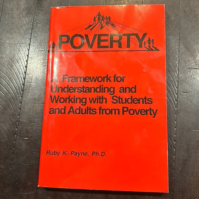 A Framework for Understanding and Working with Students and Adults from Poverty by Ruby K. Payne ...