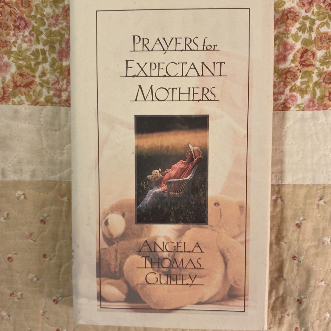 Prayers for Expectant Mothers by Angela Thomas Guffey