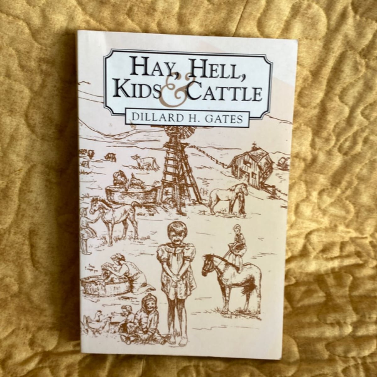 Hay, Hell, Kids and Cattle by Dillard H. Gates