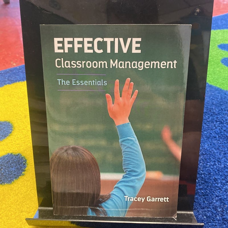 Effective Classroom Management by Tracey Garrett