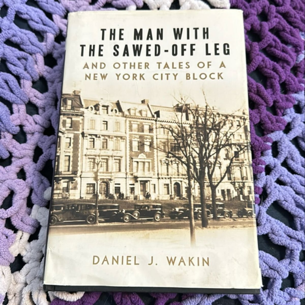 The Man with the Sawed-Off Leg and Other Tales of a New York City Block ...