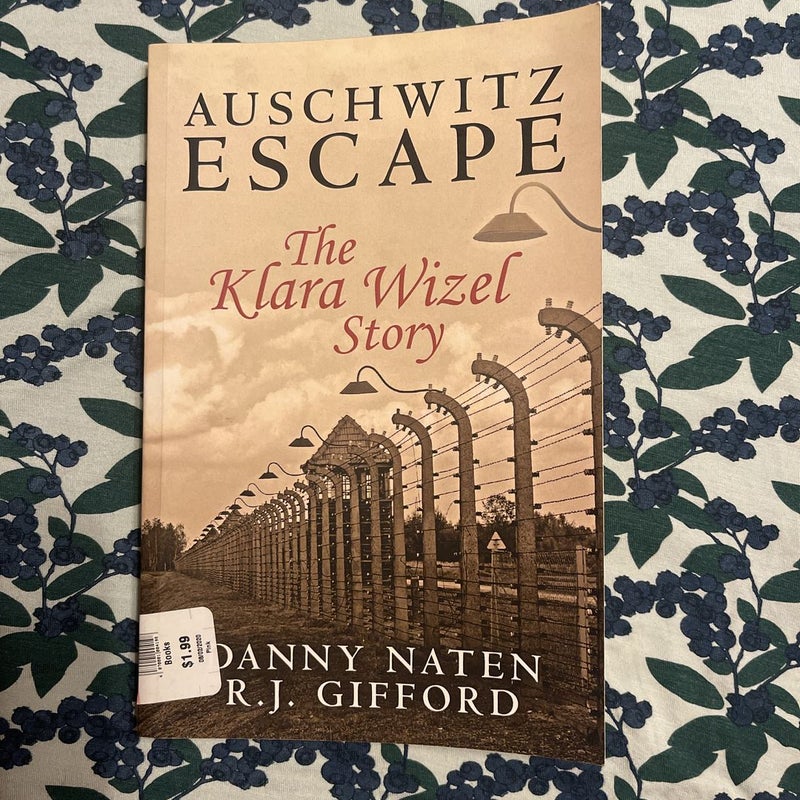 Auschwitz Escape - the Klara Wizel Story by Danny Naten, R. J. Gifford