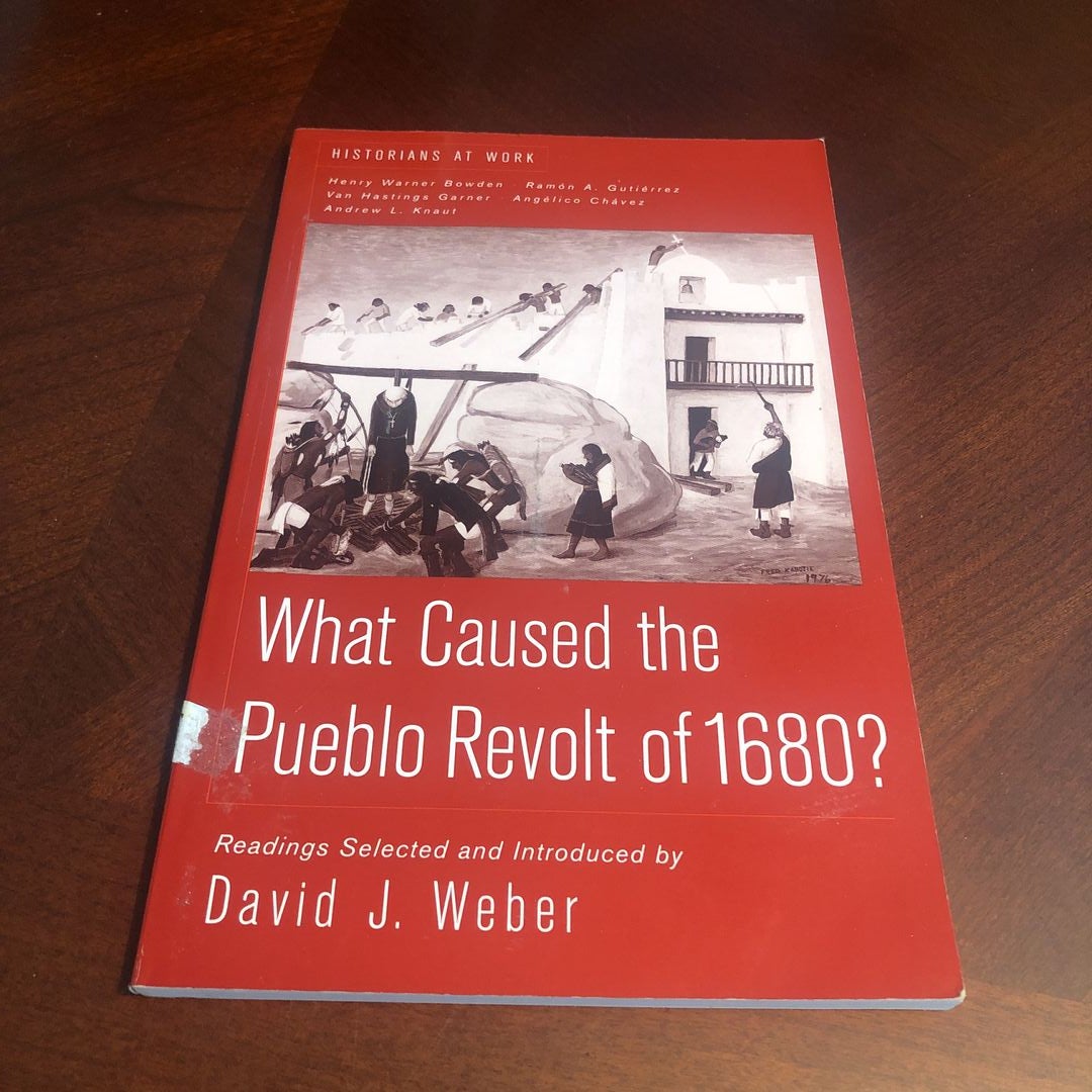 What Caused the Pueblo Revolt of 1680? by David J. Weber