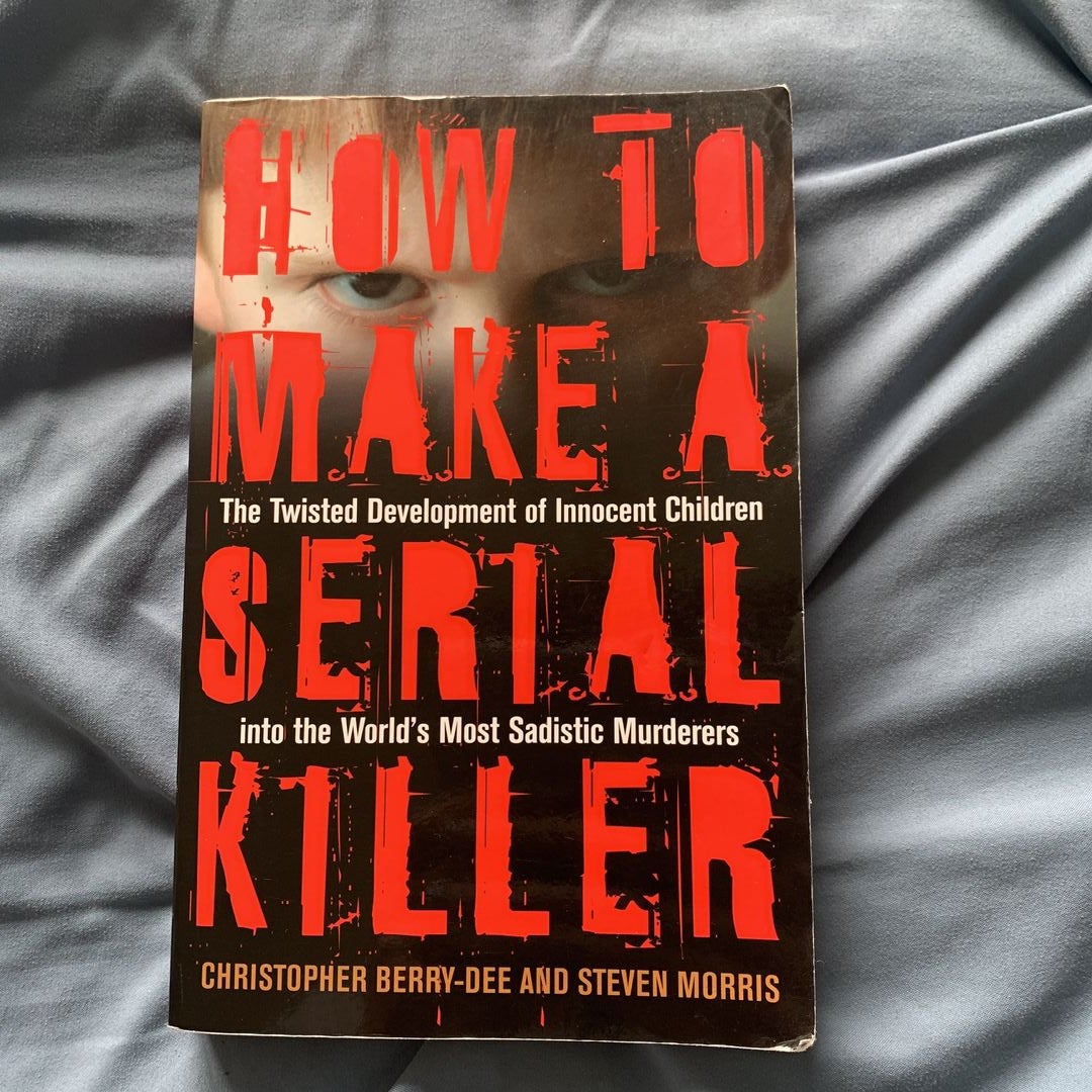 How to Make a Serial Killer by Christopher Berry-Dee, Paperback ...