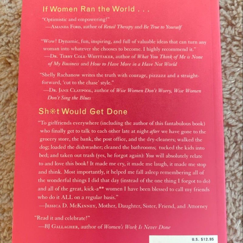 If Women Ran the World, Sh*t Would Get Done by Shelly Rachanow