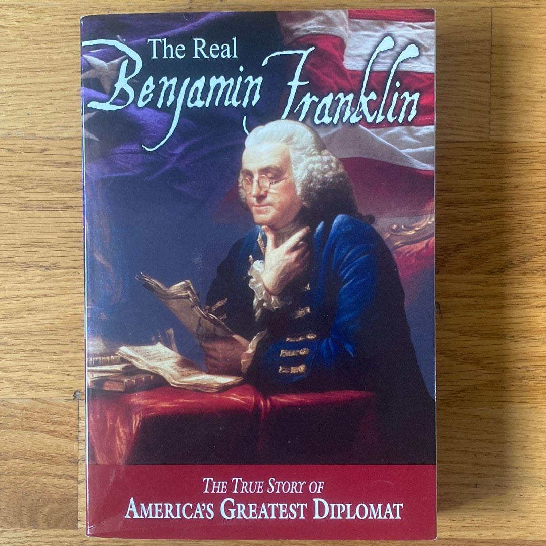 The Real Benjamin Franklin (American Classic Series) by Andrew M ...
