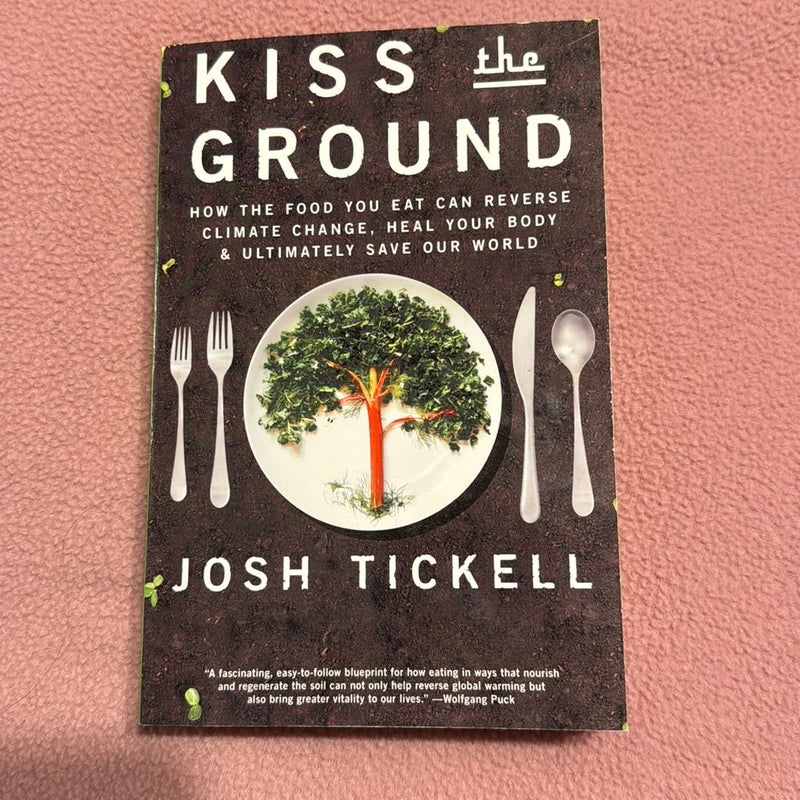 Kiss the Ground by Josh Tickell, Paperback | Pangobooks