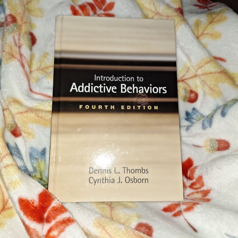Introduction to Addictive Behaviors, Fourth Edition by Dennis L. Thombs ...