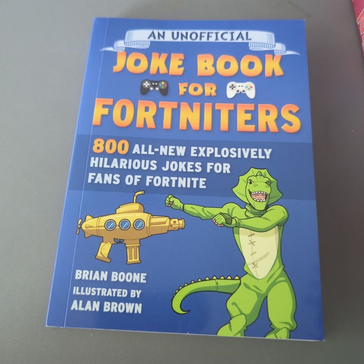 An Unofficial Joke Book for Fortniters: 800 All-New Explosively ...