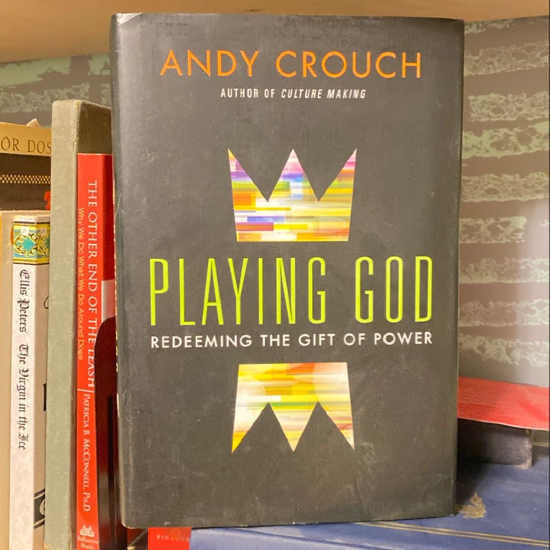 Playing God by Andy Crouch