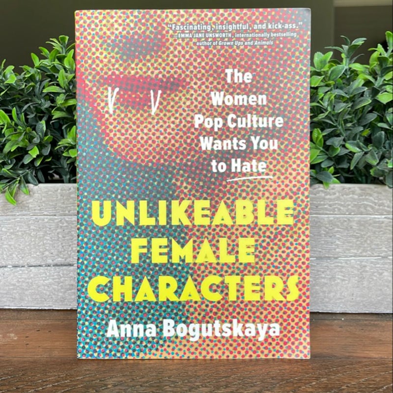 Unlikeable Female Characters by Anna Bogutskaya, Terri White