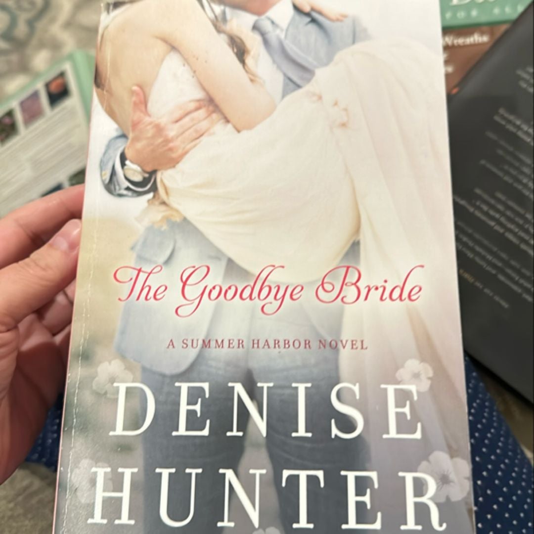 The Goodbye Bride by Denise Hunter