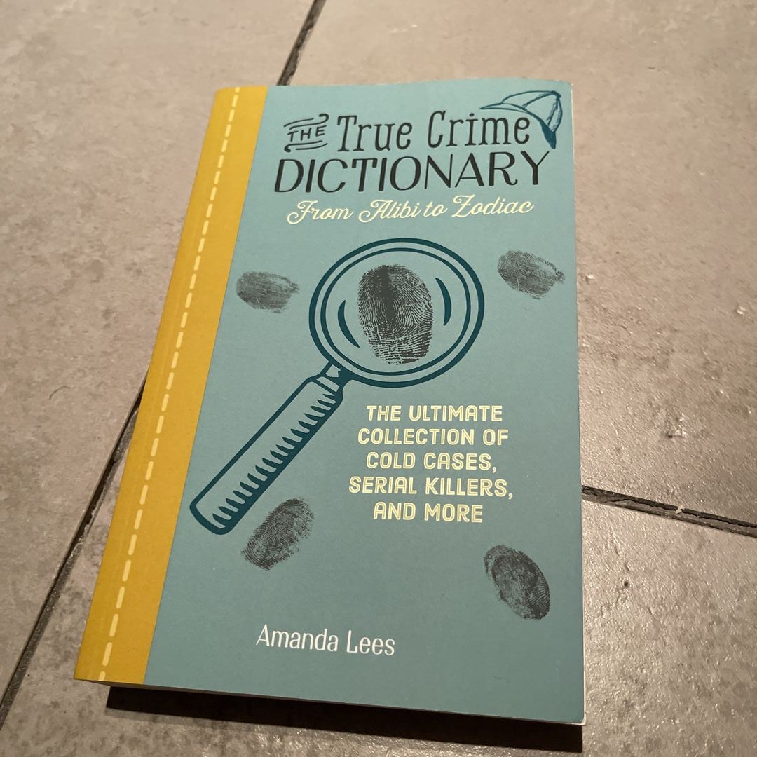 The True Crime Dictionary: from Alibi to Zodiac by Amanda Lees ...