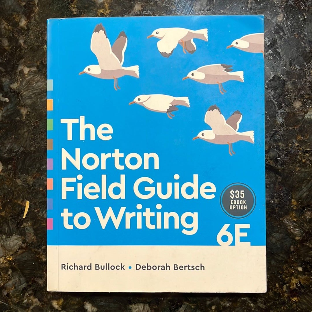 The Norton Field Guide to Writing by Richard H. Bullock, Deborah Bertsch