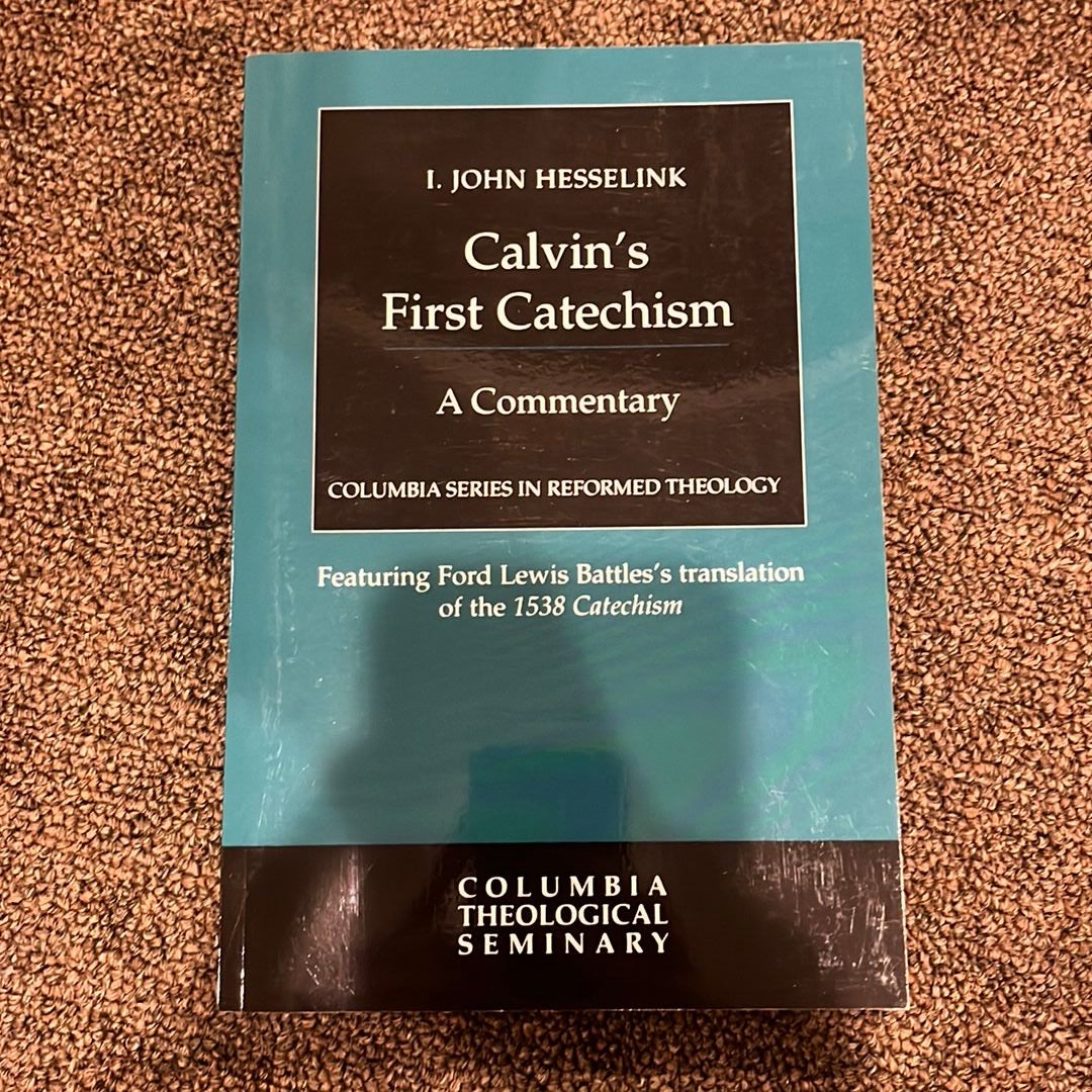 Calvin's First Catechism by I. John Hesselink