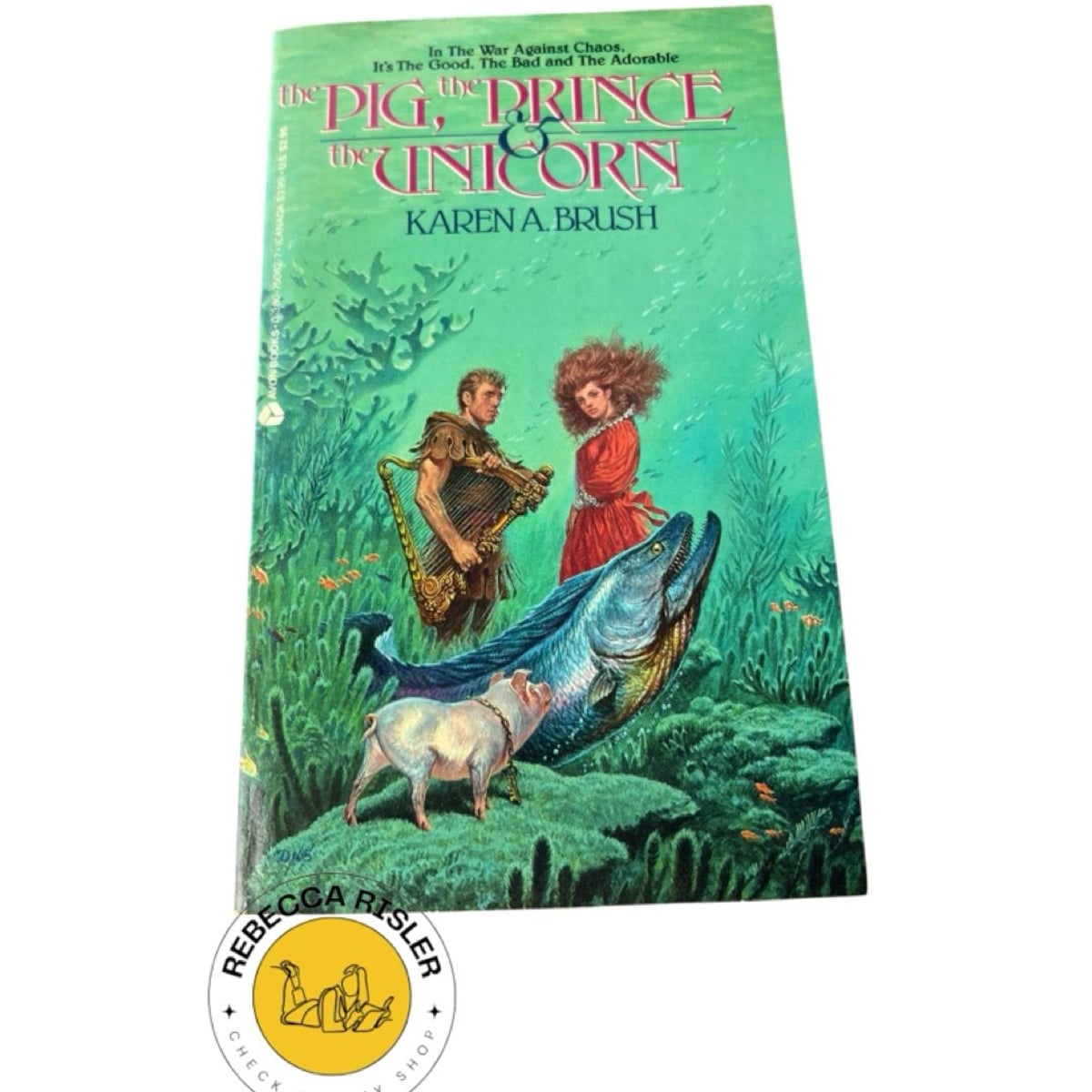 Pig, the Prince and the Unicorn by Karen A. Brush