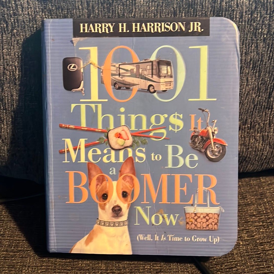 1001 Things It Means to Be a Boomer Now by Harry H. Harrison