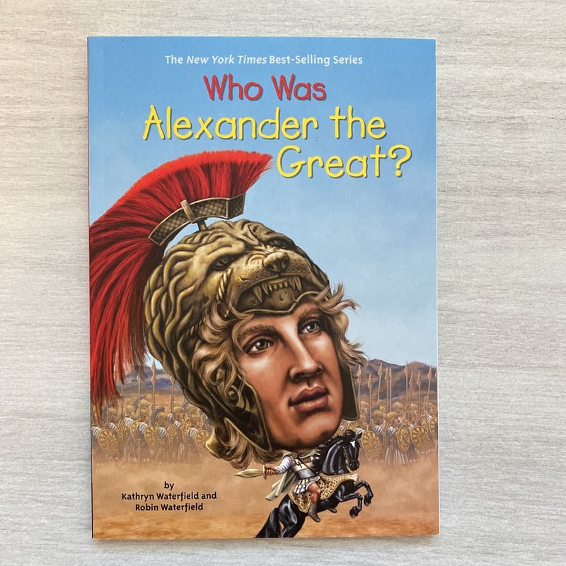 Who Was Alexander the Great? by Kathryn Waterfield, Robin Waterfield ...