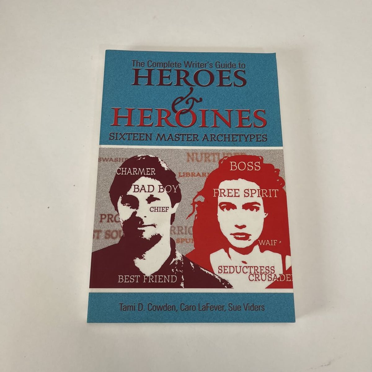 Complete Writer's Guide to Heroes and Heroines by Tami D. Cowden, Caro ...