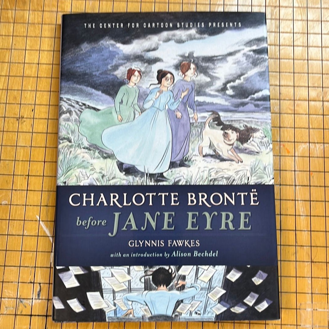 Charlotte Brontë Before Jane Eyre by Alison Bechdel