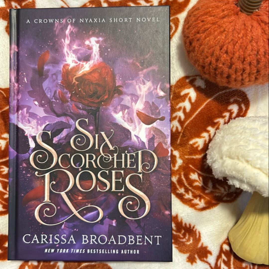 Six Scorched Roses by Clarissa Broadbent , Hardcover | Pangobooks