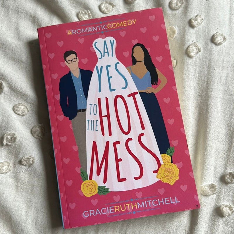 Say Yes to the Hot Mess by Gracie Ruth Mitchell