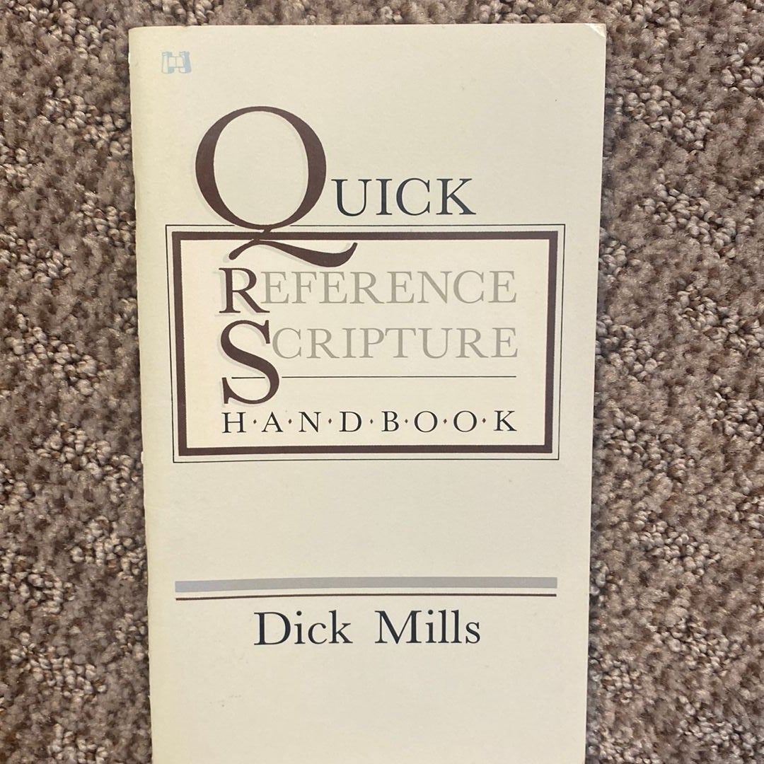 Quick Reference Scripture Handbook by Dick Mills